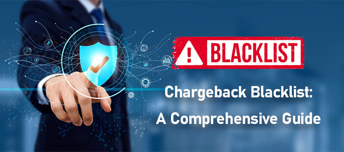 Chargeback Blacklist: A Comprehensive Guide Chargeback Blacklist: A Comprehensive Guide